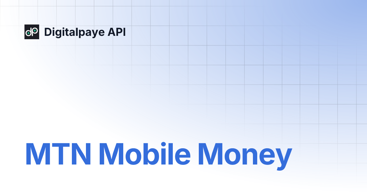 MTN Mobile Money | Digitalpaye API